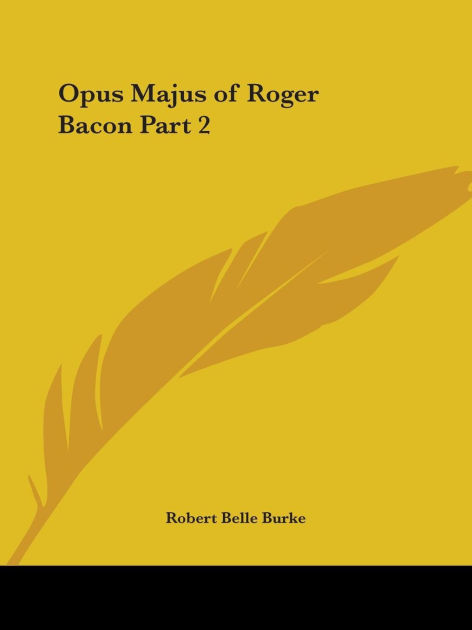 Opus Majus, Volumes 1 and 2 by Roger Bacon, Hardcover | Barnes & Noble®