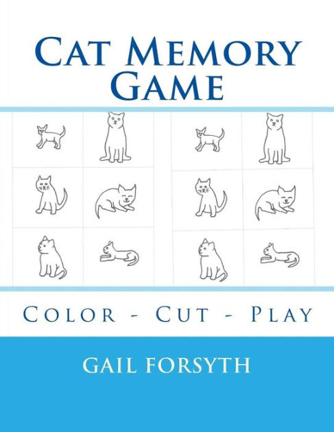 Cat Memory Game: Color - Cut - Play by Gail Forsyth, Paperback | Barnes ...