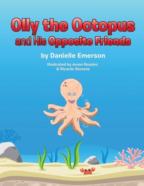 Olly the Octopus and His Opposite Friends by Danielle Emerson ...