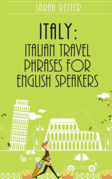 Italy: Italian Travel Phrases for English Speakers: The most useful 1. ...