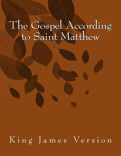 The Gospel According to Saint Matthew: King James Version by Saint ...