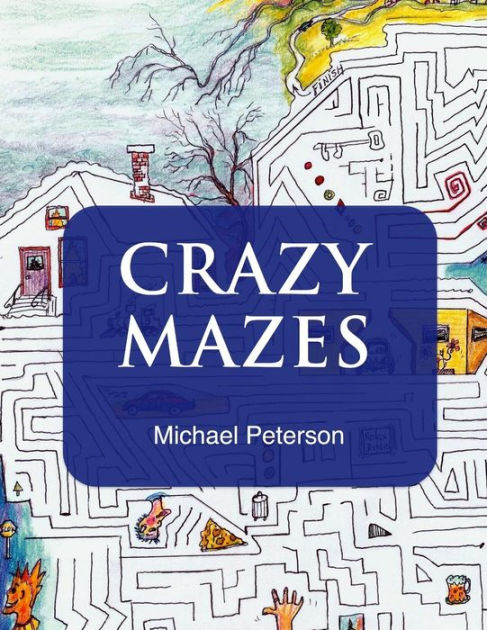 Crazy Mazes by Anne Peterson, Michael Peterson, Paperback | Barnes & Noble®
