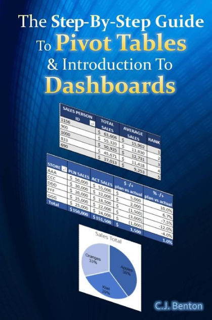 The Step-By-Step Guide To Pivot Tables & Introduction To Dashboards by C J Benton, Paperback ...