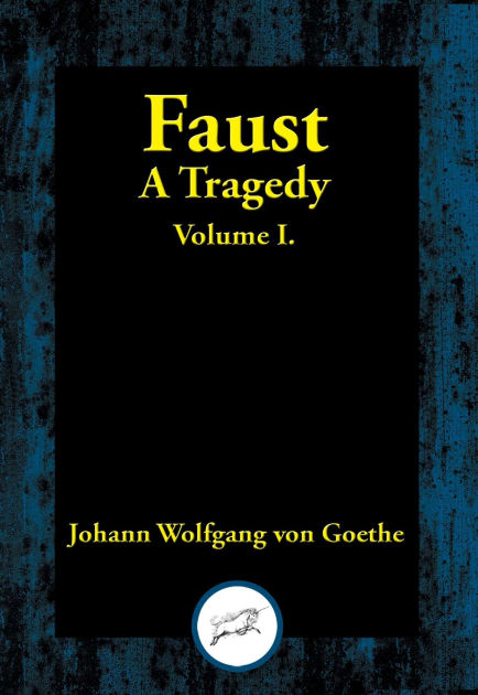 Faust, A Tragedy: Volume I by Johann Wolfgang von Goethe | eBook | Barnes & Noble®
