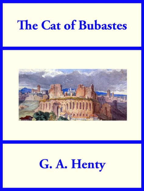 The Cat of Bubastes by G.A. Henty, Paperback | Barnes & Noble®