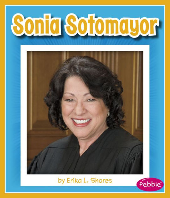 Sonia Sotomayor by Christine Juarez, Erika Shores, Paperback | Barnes ...