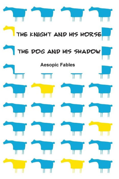 The Knight and his Horse & The Dog and his Shadow: Aesopic Fables by ...