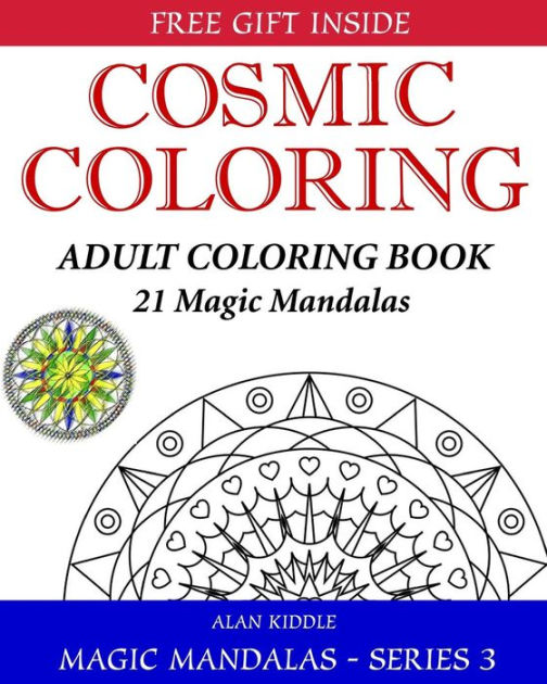 Cosmic Coloring: Adult Coloring Book: Magic Mandalas Series 3 by Alan Kiddle, Paperback | Barnes ...