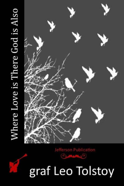 Where Love is There God is Also by Leo Tolstoy, Paperback | Barnes & Noble®