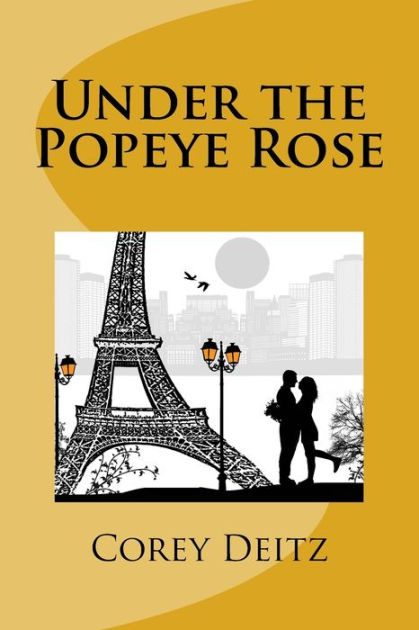 Under the Popeye Rose by Corey Deitz, Paperback | Barnes & Noble®