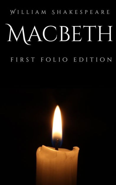 Macbeth: First Folio Edition by William Shakespeare, Paperback | Barnes & Noble®