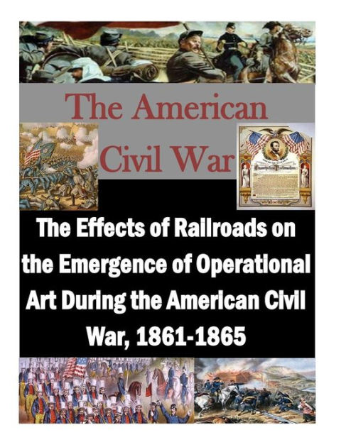 The Effects of Railroads on the Emergence of Operational Art During the ...