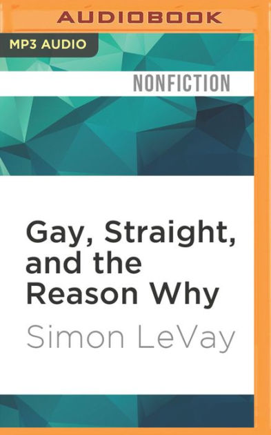 Gay, Straight, and the Reason Why: The Science of Sexual Orientation by ...