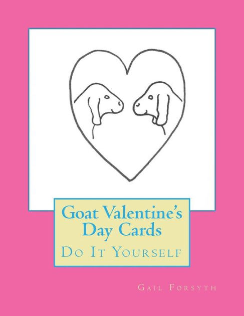 Goat Valentine's Day Cards: Do It Yourself by Gail Forsyth, Paperback ...