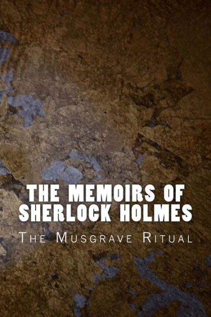 The Memoirs of Sherlock Holmes: The Musgrave Ritual by Arthur Conan ...
