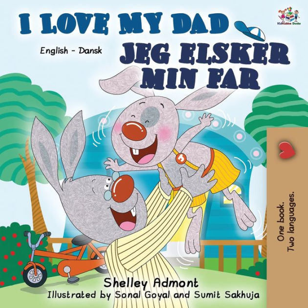 I Love My Dad English Danish Bilingual Book By Shelley Admont