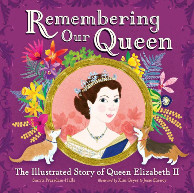 Remembering Our Queen: The Illustrated Story of Queen Elizabeth II by ...