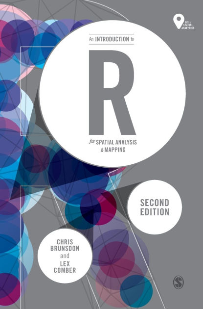 An Introduction to R for Spatial Analysis and Mapping / Edition 2 by Chris Brunsdon, Lex Comber ...