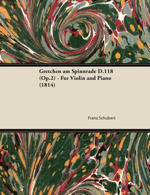 Gretchen am Spinnrade D.118 (Op.2) - For Violin and Piano (1814) by ...