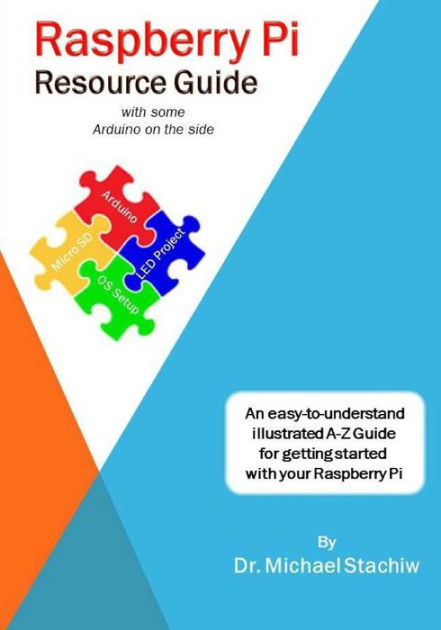 Raspberry Pi Resource Guide With Some Arduino On The Side By Michael Stachiw Paperback Barnes