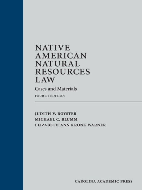 Native American Natural Resources Law: Cases and Materials / Edition 4 ...