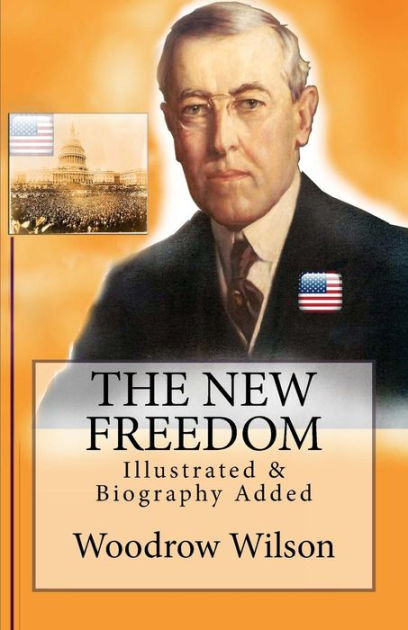 The New Freedom by Woodrow Wilson, Paperback | Barnes & Noble®