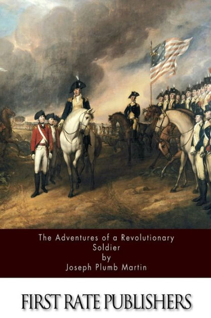 The Adventures Of A Revolutionary Soldier by Joseph Plumb Martin ...