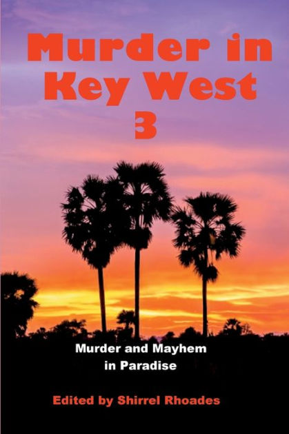Murder in Key West 3 by Shirrel Rhoades, John Hemingway, Paperback ...