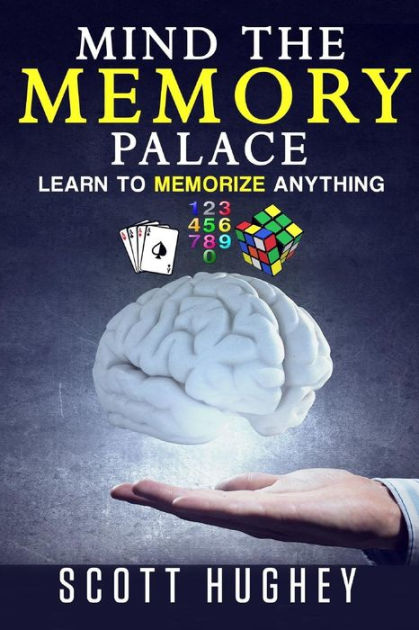 Mind the Memory Palace: Learn to Memorize Anything by CC Dowling, Scott Hughey, Paperback ...