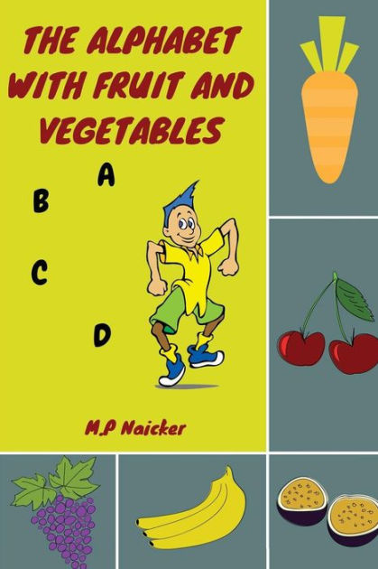 The Alphabet with Fruit and Vegetables: The alphabet book that ...