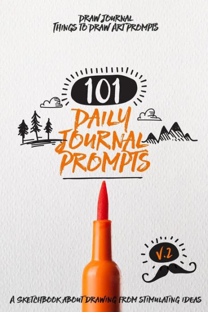 Draw Journal Things to Draw Art Prompts: 101 Daily Journal Prompts A ...