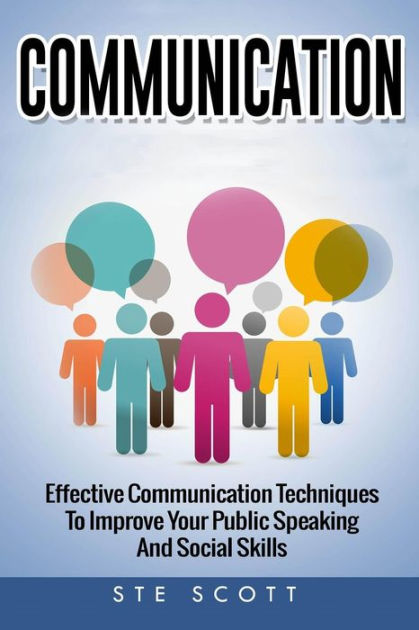 Communication: Effective Communication Techniques to Improve Your ...