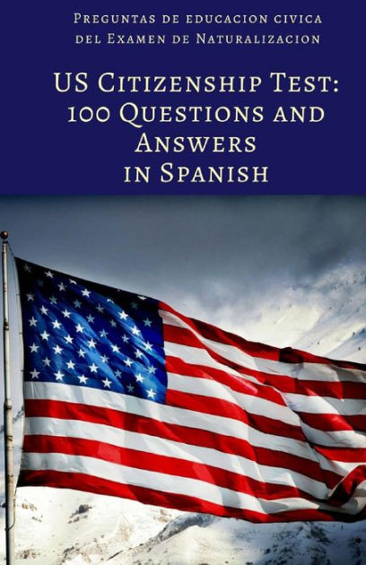 US Citizenship Test 100 Civics Questions And Answers In Spanish us-citizenship-test-100-civics-questions-and-answers-in-spanish