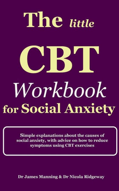 The Little CBT Workbook For Social Anxiety Simple Explanations About the-little-cbt-workbook-for-social-anxiety-simple-explanations-about