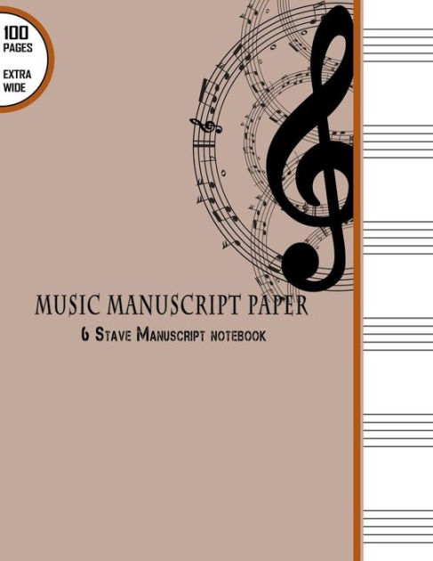 Music Manuscript Paper: 6 Stave Manuscript Notebook: 100 Pages Extra ...