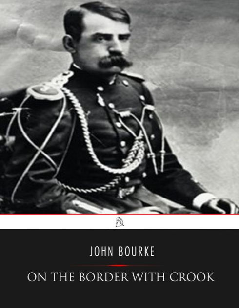 On The Border With Crook by John Gregory Bourke | eBook | Barnes & Noble®