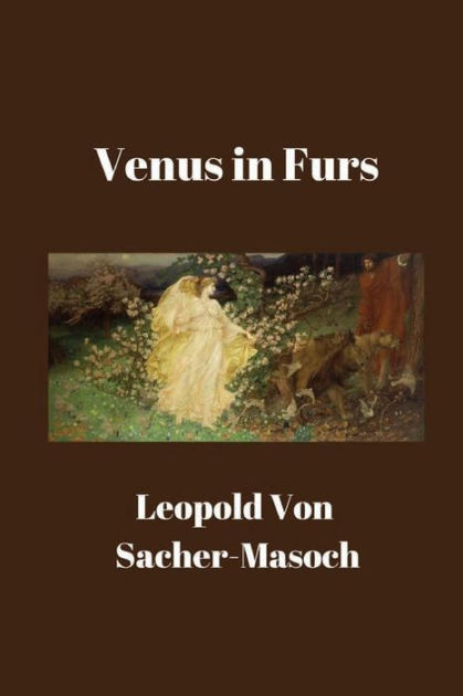 Venus in Furs by Leopold Von Sacher-Masoch, Paperback | Barnes & Noble®