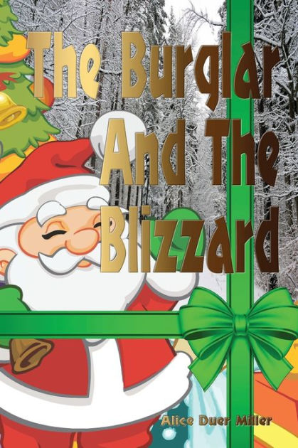 The Burglar and the Blizzard - Illustrated: A Christmas Story by Alice ...