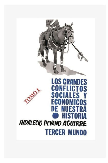 Los grandes Conflictos Sociales y Economicos de Nuestra Historia- Tomo I by Indalecio Liïvano ...
