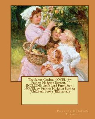 The Secret Garden. NOVEL by: Frances Hodgson Burnett. ( INCLUDE: Little ...