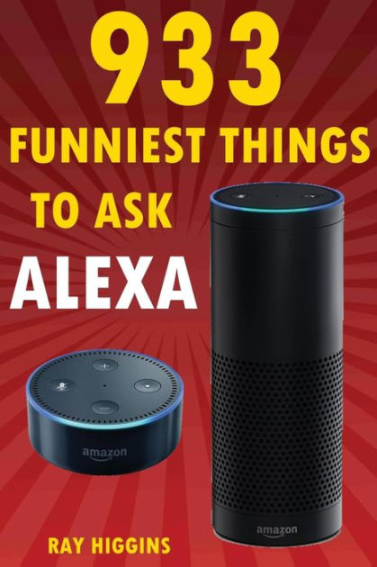 Alexa 933 Funniest Things To Ask Alexa Echo Dot Amazon Echo Dot alexa-933-funniest-things-to-ask-alexa-echo-dot-amazon-echo-dot