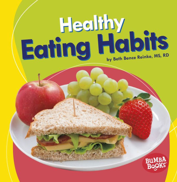 Healthy Eating Habits by Beth Bence Reinke, Paperback | Barnes & Noble®
