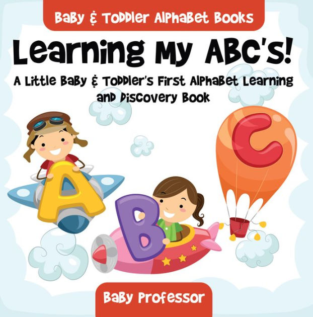 Learning My ABC's! A Little Baby & Toddler's First Alphabet Learning ...