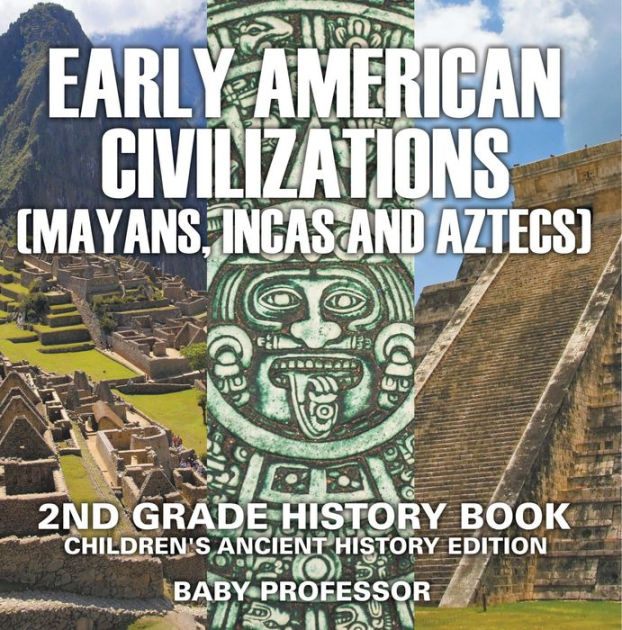 Early American Civilization (Mayans, Incas and Aztecs): 2nd Grade ...