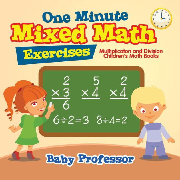 One Minute Mixed Math Exercises - Multiplication and Division Children ...