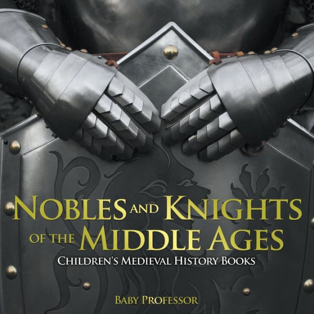 Nobles and Knights of the Middle Ages-Children's Medieval History Books ...