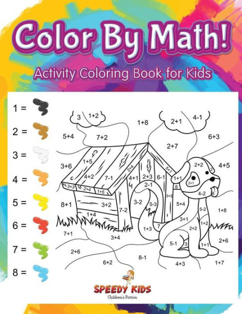 Color By Math! Activity Coloring Book for Kids by Speedy Kids ...