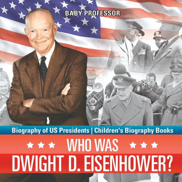 Who Was Dwight D. Eisenhower? Biography of US Presidents Children's ...