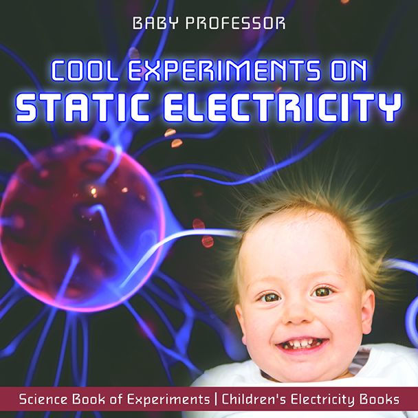 Cool Experiments on Static Electricity - Science Book of Experiments ...