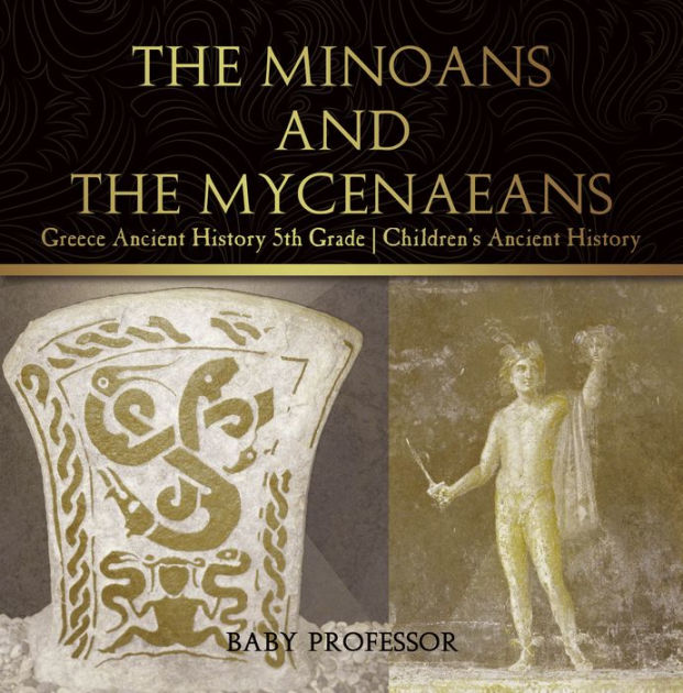 The Minoans and the Mycenaeans - Greece Ancient History 5th Grade ...